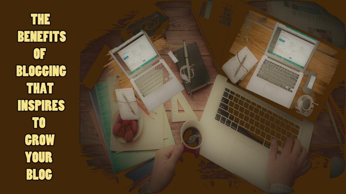 The Benefits of Blogging That Make Your Blogging Career - Mak's Money Blog