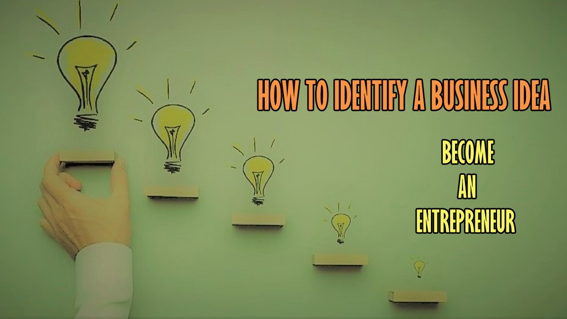How To Identify A Business Idea That Makes You Successful - Mak's Money ...