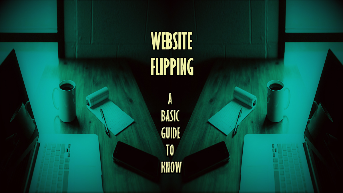 Flipping Websites: A Basic Guide To Know - Mak's Money Blog