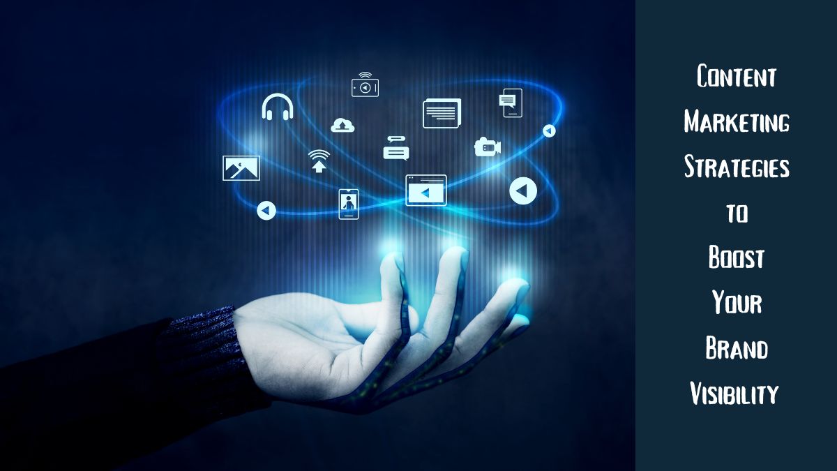 Content Marketing Strategies to Boost Your Brand Visibility - Mak's ...
