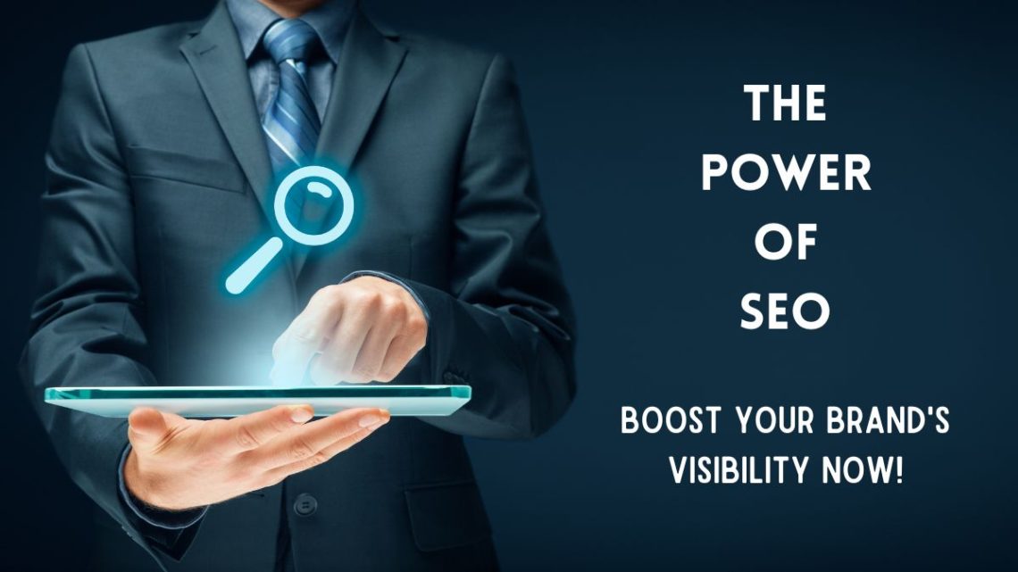 The Power of SEO: Boost Your Brand's Visibility Now! - Mak's Money Blog