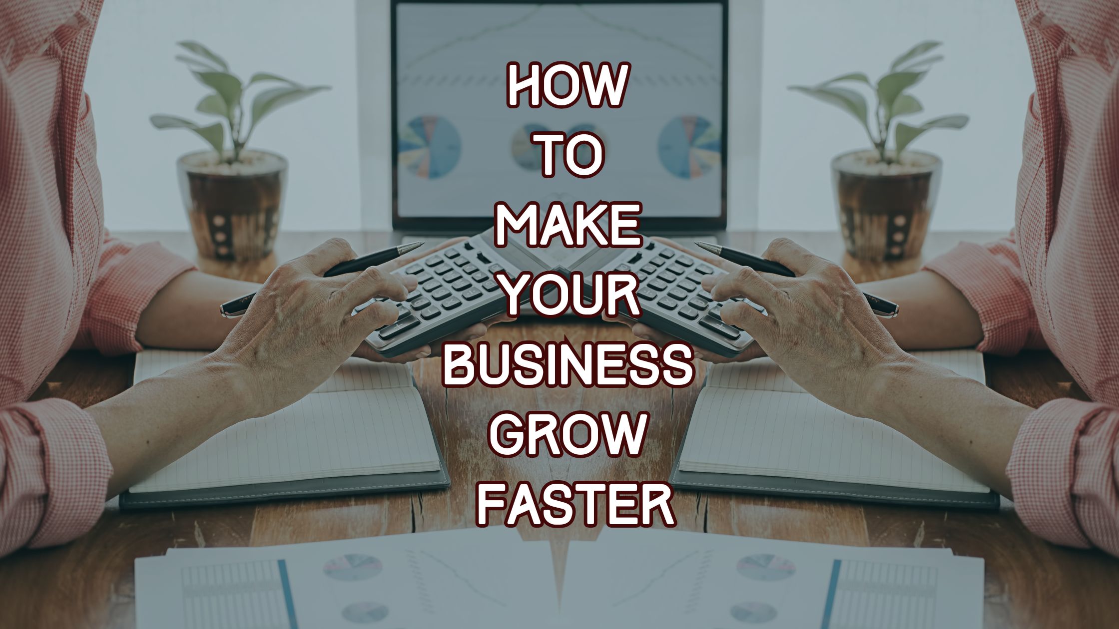 How to Make Your Business Grow Faster: Unlock Secrets - Mak's Money Blog