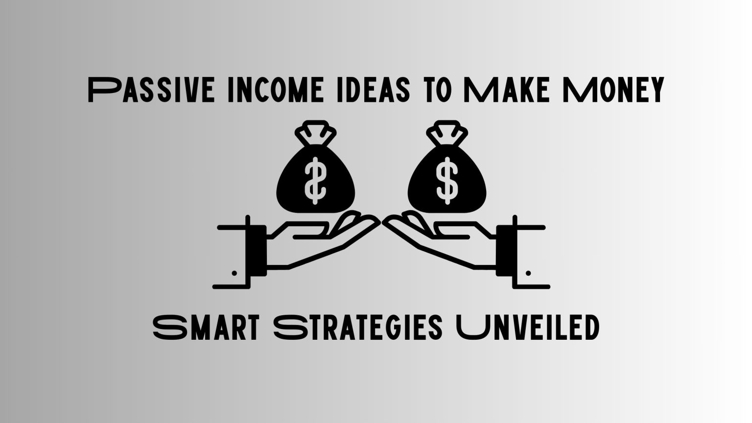Passive Income Ideas to Make Money: Smart Strategies Unveiled - Mak's ...